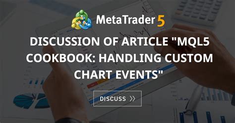Discussion Of Article Mql5 Cookbook Handling Custom Chart Events