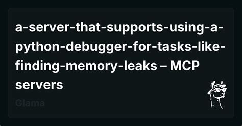 A Server That Supports Using A Python Debugger For Tasks Like Finding Memory Leaks Mcp Servers
