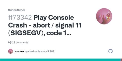 play console crash abort signal 11 sigsegv code 1 segv maperr