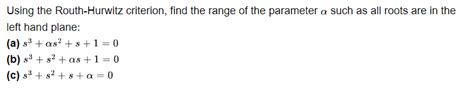 solved using the routh hurwitz criterion find the range of