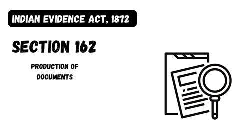 Section 162 Production Of Documents Indian Evidence Act