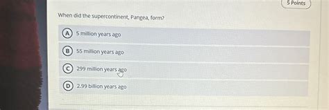 Solved 5 ﻿pointswhen Did The Supercontinent Pangea Form5