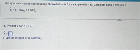 Solved The Quadratic Regression Equation Shown Below Is For