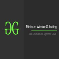Minimum Window Substring GeeksforGeeks Videos