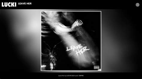 Lucki Leave Her Official Audio Youtube Music