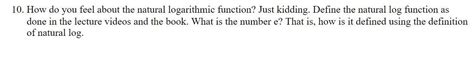 Solved 10 How Do You Feel About The Natural Logarithmic Chegg Com