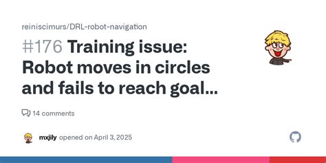 Training Issue Robot Moves In Circles And Fails To Reach Goal After