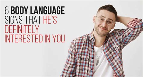 6 Body Language Signs That Hes Definitely Interested In You