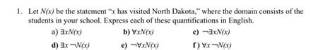 Solved Let N X Be The Statement X Has Visited North Chegg Com