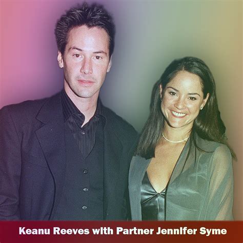 Keanu Reeves With Former Partner Jennifer Syme Celebrities Infoseemedia