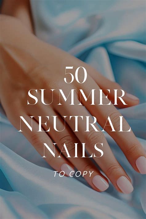 37 Summer Neutral Nails You Can Recreate Easily In 2025 Neutral Nails