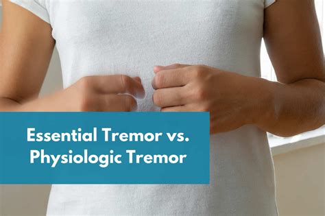 Essential Tremor Vs Physiologic Tremor Tremortoday