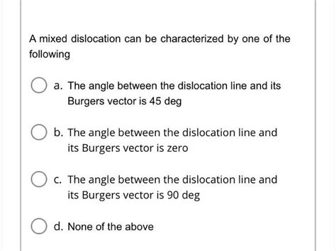 Solved A Mixed Dislocation Can Be Characterized By One Of