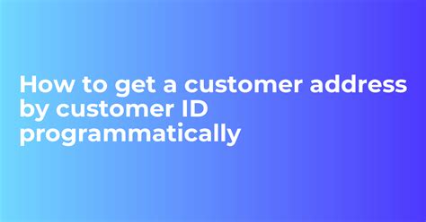 How To Get A Customer Address By Customer Id Programmatically Webkul Blog