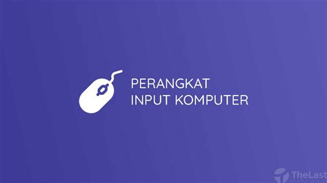 12 Jenis Perangkat Input Pada Komputer Beserta Fungsinya