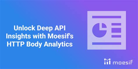 Unlock Deep Api Insights With Moesifs Body Analytics Moesif Blog