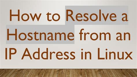 How To Resolve A Hostname From An Ip Address In Linux Youtube