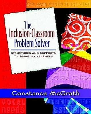 The Inclusion Classroom Problem Solver Structures And Supports To Serve All Learners By