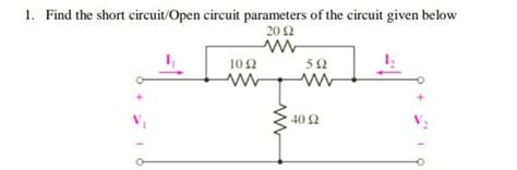 1 Find The Short Circuitopen Circuit Parameters Of The Circuit Given Be