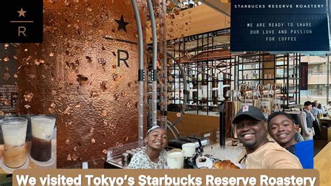 Come With Us To Explore Starbucks Reserve Roastery In Tokyo The Best