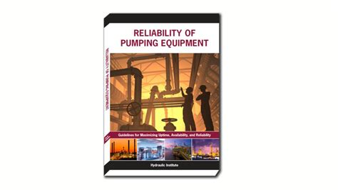 Reliability Of Pumping Equipment Guidelines For Maximizing Uptime Availability And