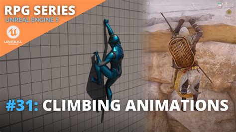 unreal engine 5 rpg tutorial series 31 climbing animations youtube