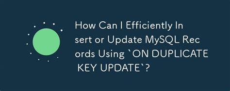 如何使用「on Duplicate Key Update」高效率插入或更新 Mysql 記錄？ Mysql教程 Php中文網