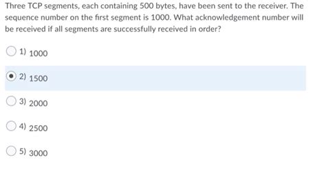 Solved Three Tcp Segments Each Containing 500 Bytes Have