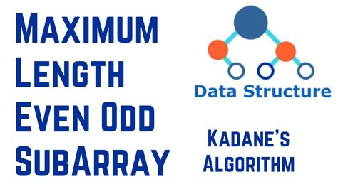 Maximum Length Even Odd Subarray Kadanes Algorithm Youtube