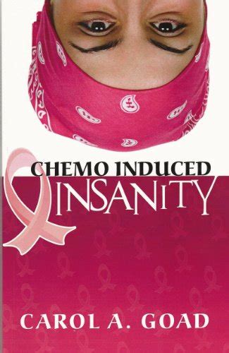 Chemo Induced Insanity Kindle Edition By Goad Carol A Religion