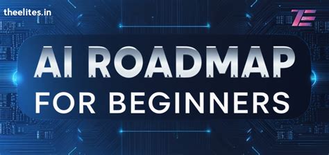 The Complete Artificial Intelligence Roadmap From Beginner To Advance The Elites Blog