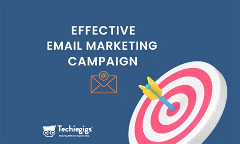 How To Create Effective Email Marketing Campaigns Techiegigs