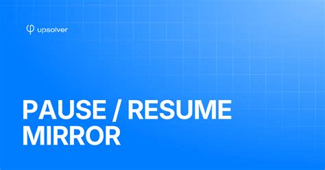 Pause Resume Mirror Upsolver