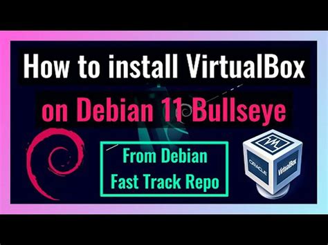 how to install virtualbox on debian 11 bullseye from debian fast track