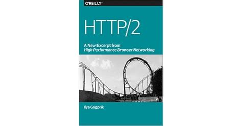 2 A New Excerpt From High Performance Browser Networking By Ilya Grigorik