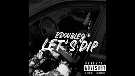 Bdouble0 Lets Dip Youtube