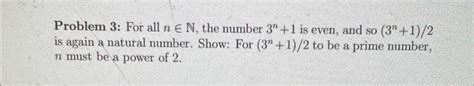 Solved Problem 3 For All NN The Number 3n 1 Is Even And Chegg Com