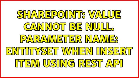 Sharepoint Value Cannot Be Null Parameter Name Entityset When Insert Item Using Rest Api