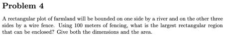 Solved A Rectangular Plot Of Farmland Will Be Bounded On One Chegg
