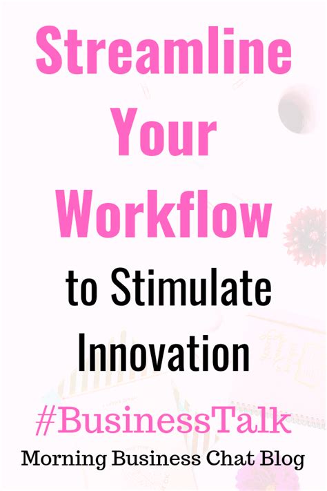 How To Streamline Your Workflow To Stimulate Innovation