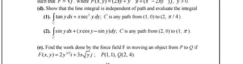 Solved D Show That The Line Integral Is Independent Of Chegg Com