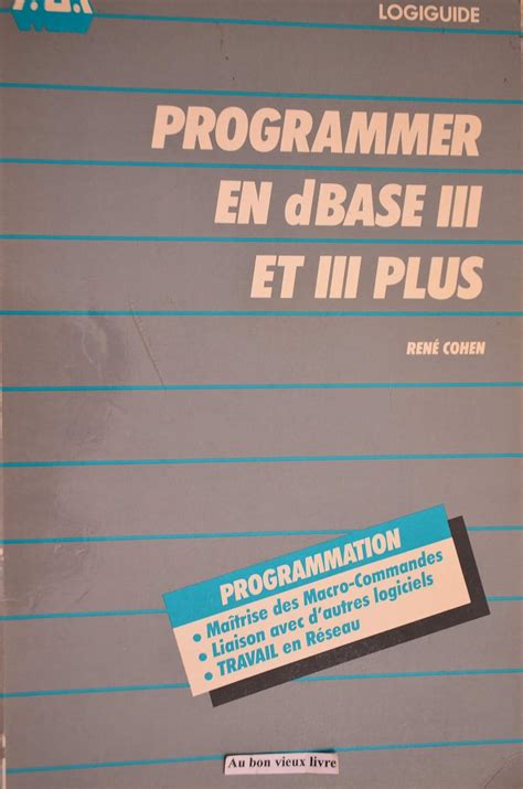 programmer en dbase iii et iii plus 9782865953509 unknown author books