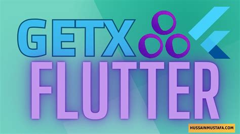 How To Use Getx In Flutter A Complete Guide Hussain Mustafa