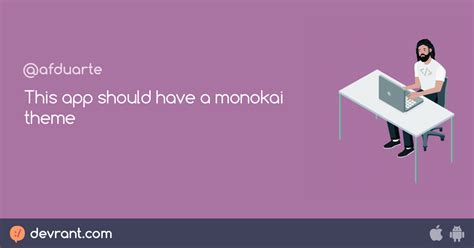 Monokai This App Should Have A Monokai Theme Devrant