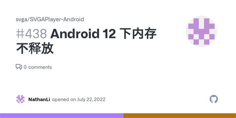 Android 12 下内存不释放 · Issue 438 · Svgasvgaplayer Android · Github