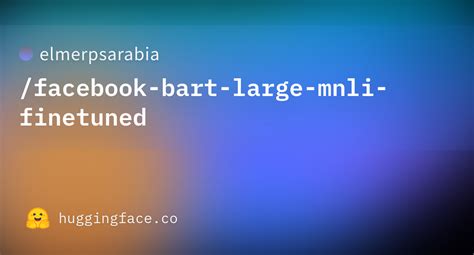 Elmerpsarabiafacebook Bart Large Mnli Finetuned · Hugging Face