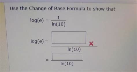 Solved Use The Change Of Base Formula To Show That Log E Chegg Com