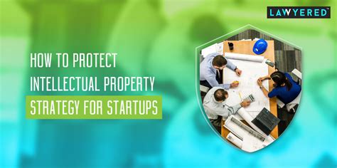 How To Protect Intellectual Property Strategy For Startups