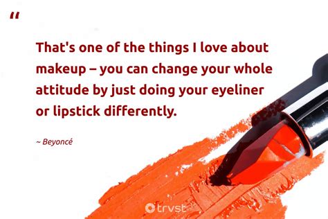 48 Makeup Quotes And Sayings That Bring Color To Your Life