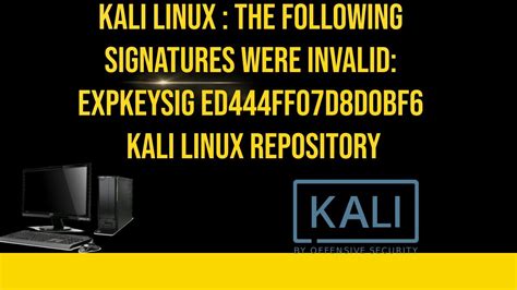 Kali Linux The Following Signatures Were Invalid Expkeysig Ed444ff07d8d0bf6 Kali Linux